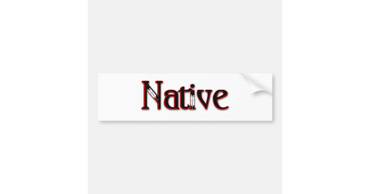 Native Bumper Sticker | Zazzle