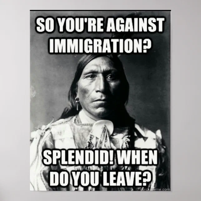 Native on Immigration Poster | Zazzle