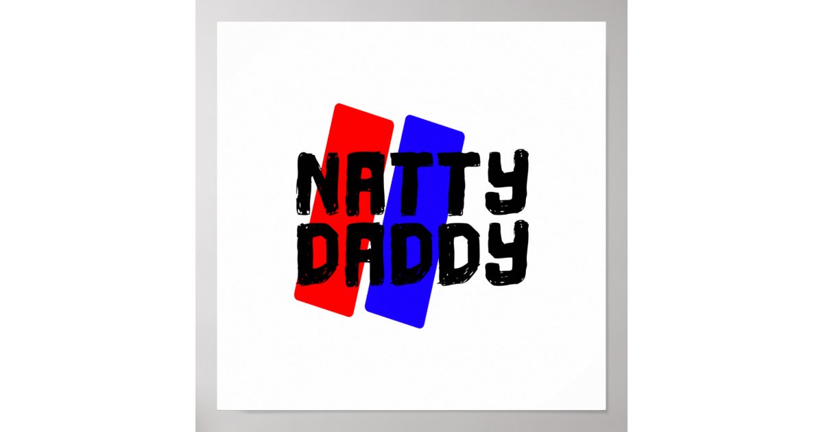 Natty Daddy Poster | Zazzle