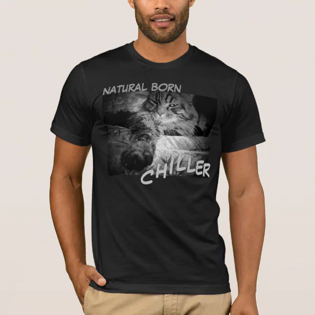 Natural Born Chiller T-Shirt | Zazzle