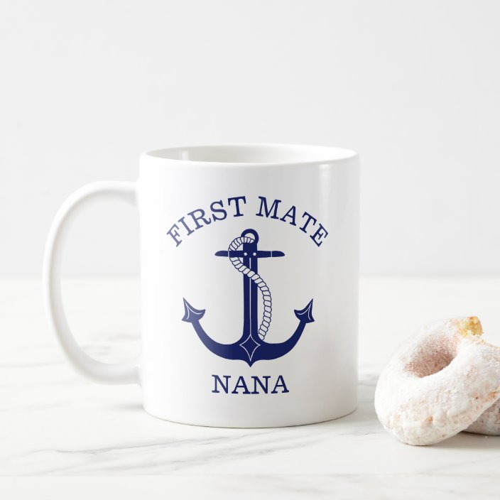 Nautical Anchor First Mate Nana Grandmother Coffee Mug | Zazzle.com