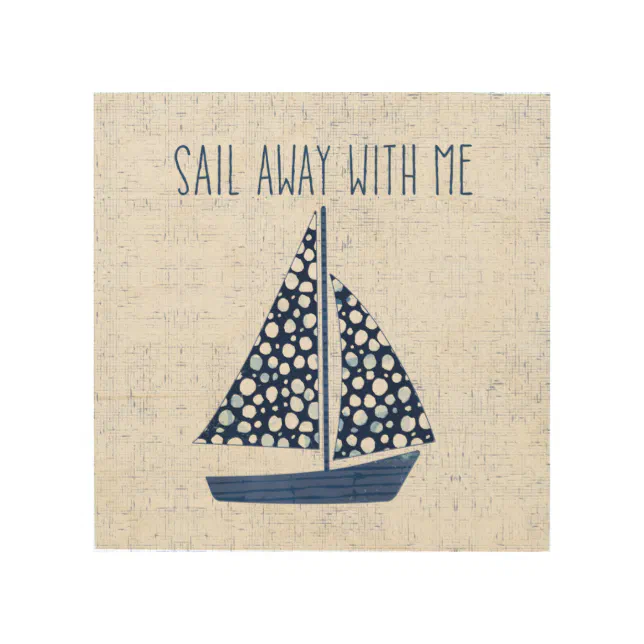 Nautical Quote | Sail Away With Me Wood Wall Decor | Zazzle
