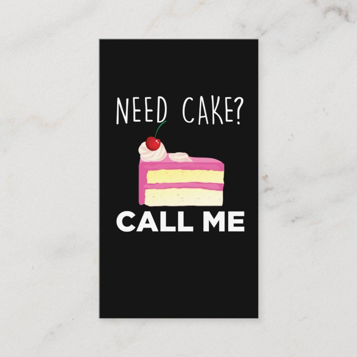 Need Cake Call Me Pastry Funny Bakery Humor Business Card | Zazzle.com