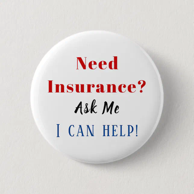 Need Insurance? Button | Zazzle