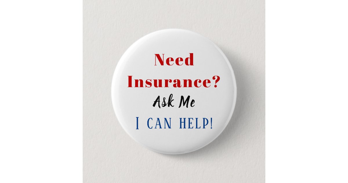Need Insurance? Button | Zazzle