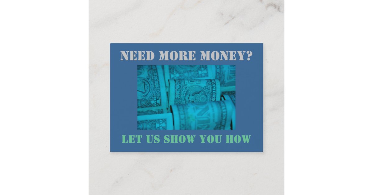 Need More Money? Sizzle Card | Zazzle