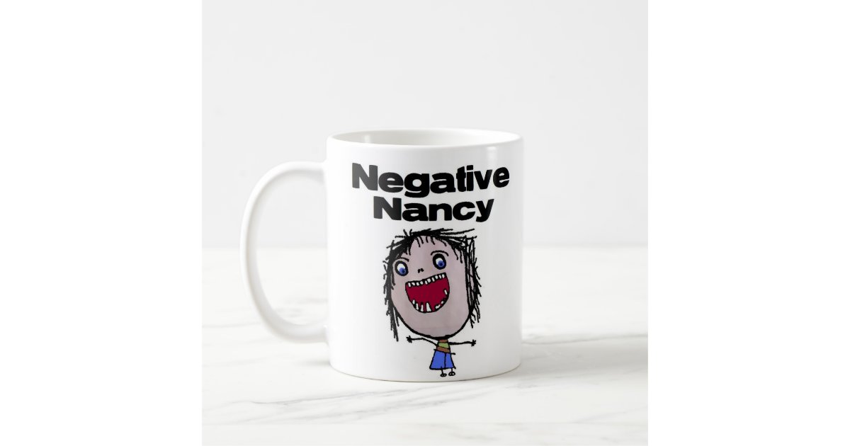 Negative Nancy Coffee Mug | Zazzle