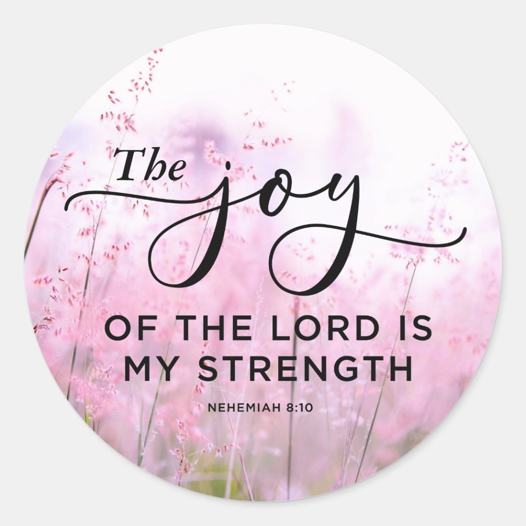Nehemiah 8:10 The Joy of the Lord Is My Strength Classic Round Sticker ...