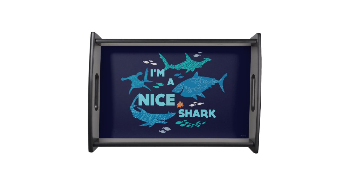 Nemo and Sharks - I'm A Nice Shark Serving Tray | Zazzle