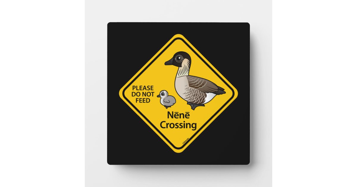 Nene Crossing Plaque | Zazzle