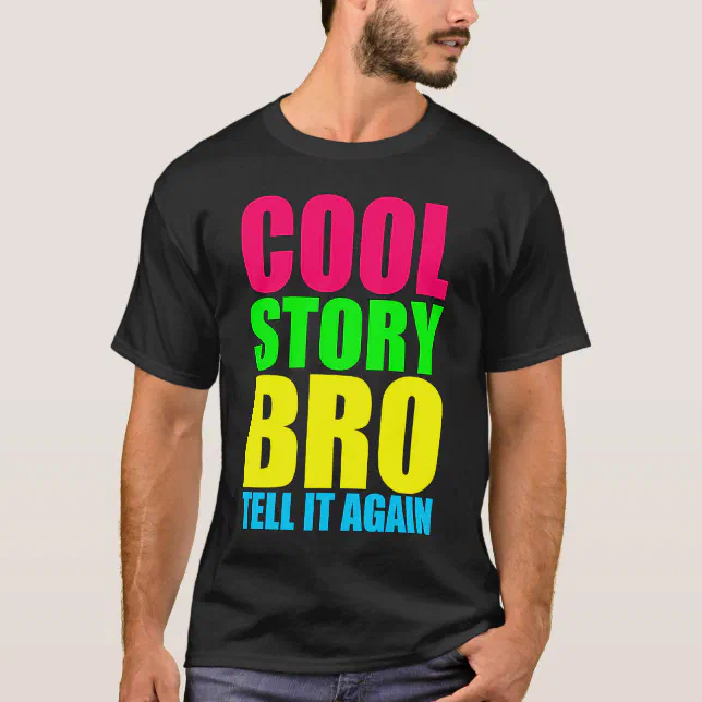 Neon Cool Story Bro T-Shirt | Zazzle