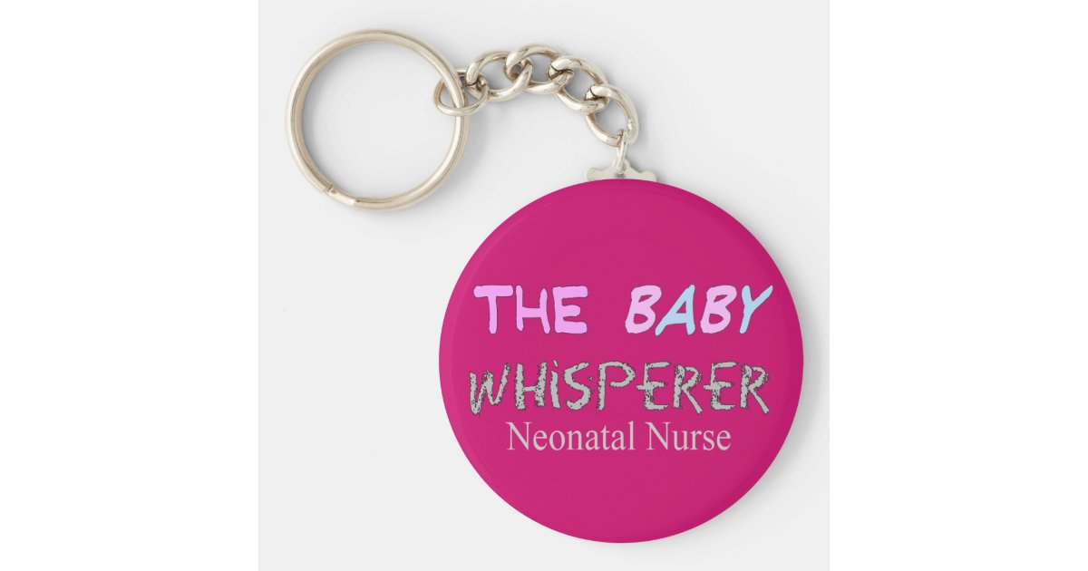 Neonatal Nurse Gifts "The Baby Whisperer" Keychain | Zazzle
