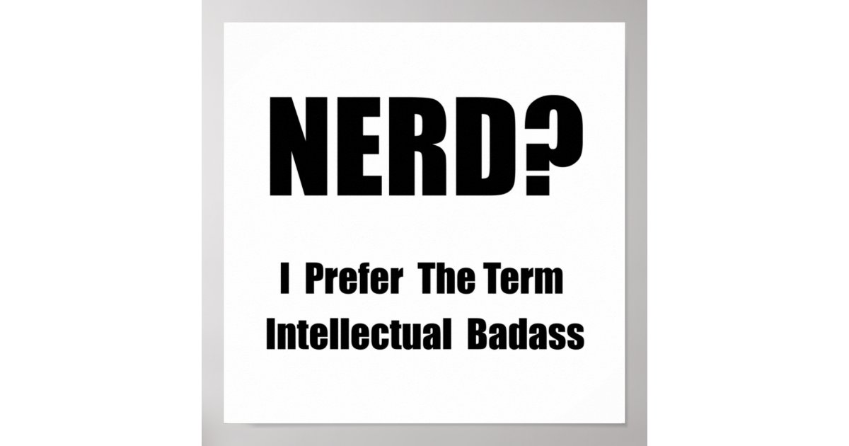Nerd Intellectual Badass Poster | Zazzle