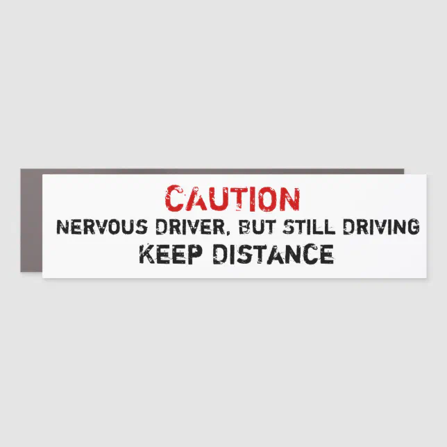 Nervous Driver, But Still Driving Bumper Sticker Car Magnet | Zazzle
