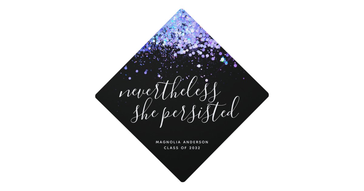 Nethertheless She Persisted Glitter Graduation Cap Topper | Zazzle