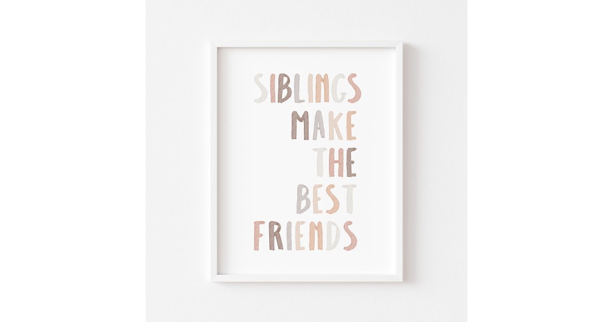Neutral siblings make the best friends print | Zazzle