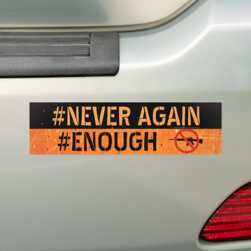 Never Again Enough Anti Gun Bumper Sticker | Zazzle
