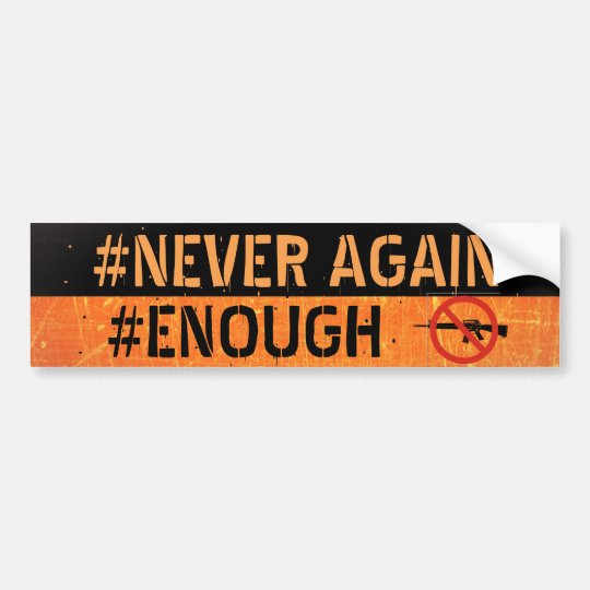 Never Again Enough Anti Gun Bumper Sticker | Zazzle.com
