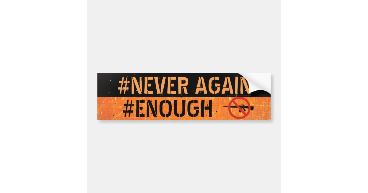 Never Again Enough Anti Gun Bumper Sticker | Zazzle