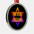 NEVER AGAIN Holocaust YOM HASHOAH Metal Ornament | Zazzle