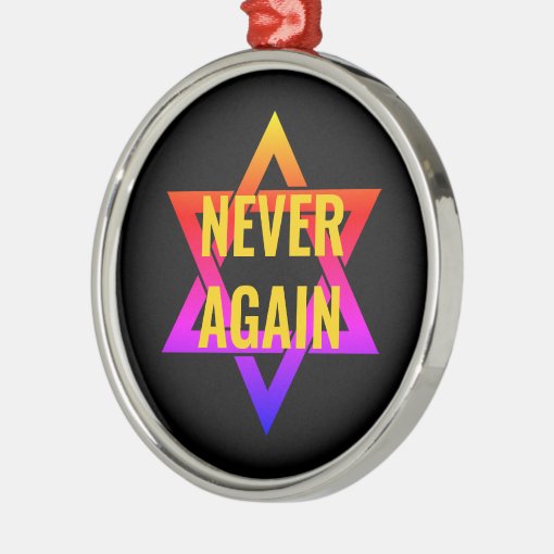 NEVER AGAIN Holocaust YOM HASHOAH Metal Ornament | Zazzle
