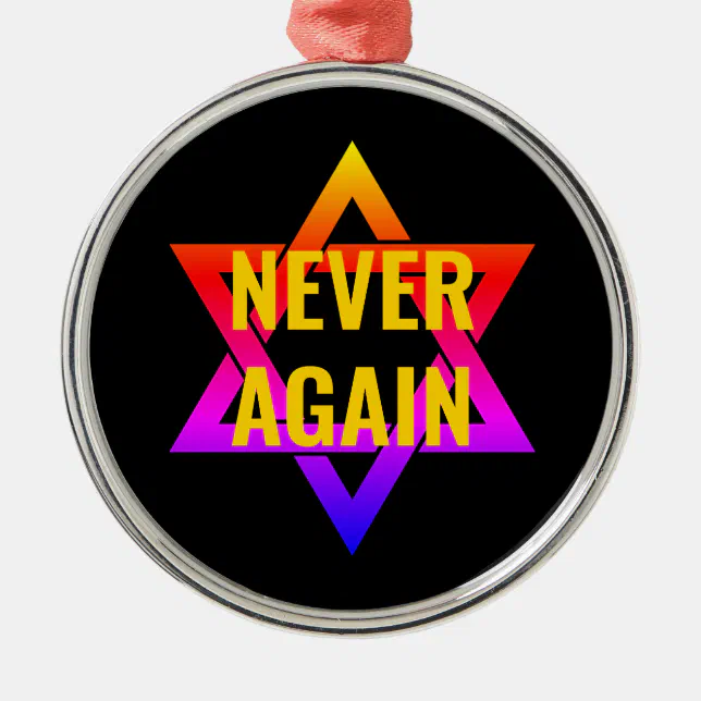 NEVER AGAIN Holocaust YOM HASHOAH Metal Ornament | Zazzle