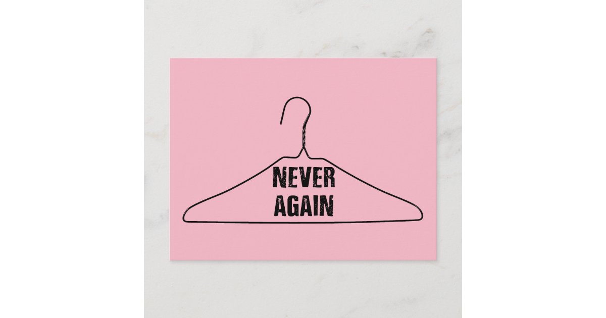 Never Again: Pro-Woman, Pro-Choice Postcard | Zazzle