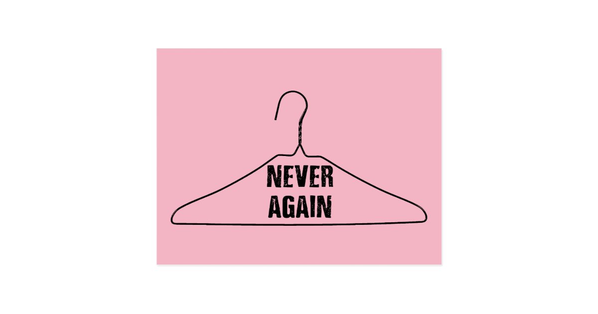 Never Again: Pro-Woman, Pro-Choice Postcard | Zazzle.com