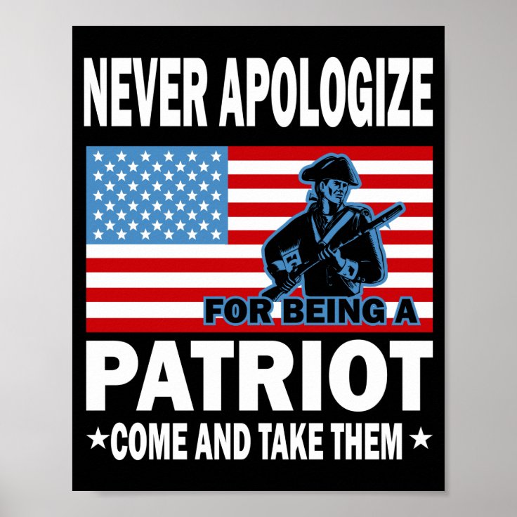 Never Apologize For Being A Patriot Poster | Zazzle