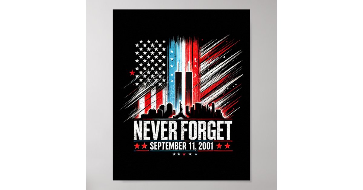 Never Forget September 11 2001 Memorial Day Americ Poster | Zazzle