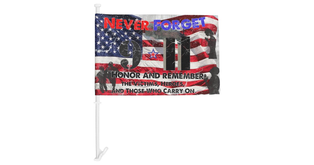 Never Forget September 11 Car Flag | Zazzle