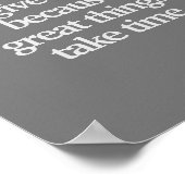 Never give up because great things take time poster | Zazzle