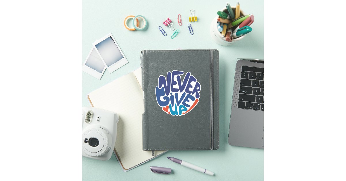 Never Give Up - Blue and Red Birthday Quote Sticker | Zazzle