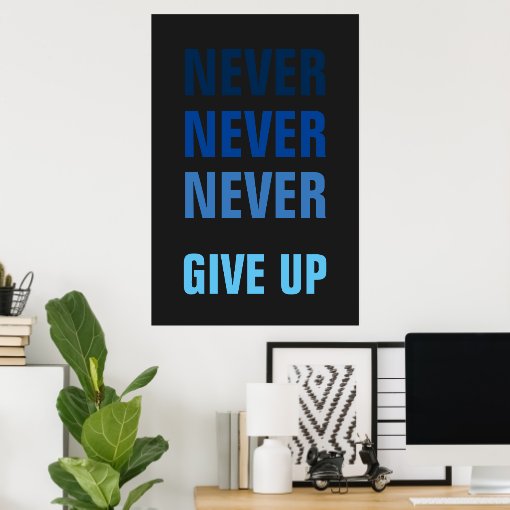 Never Give Up Blue Grey Success Print | Zazzle