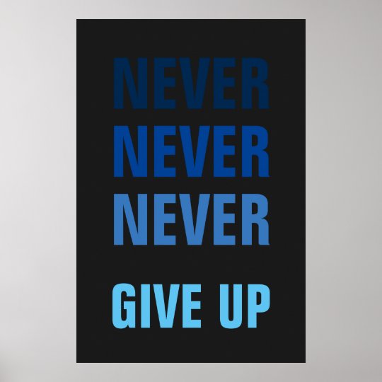 Never Give Up Blue Grey Success Print | Zazzle.com