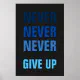 Never Give Up Blue Grey Success Print | Zazzle