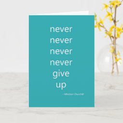 Never Give Up Card | Zazzle