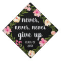 Never Give Up | Custom Class Year Graduation Cap Topper | Zazzle