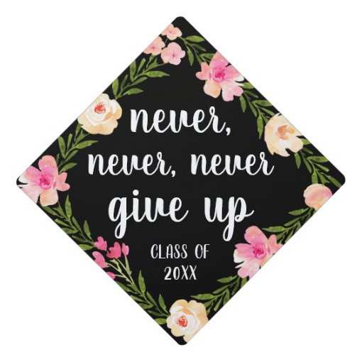 Never Give Up | Custom Class Year Graduation Cap Topper | Zazzle