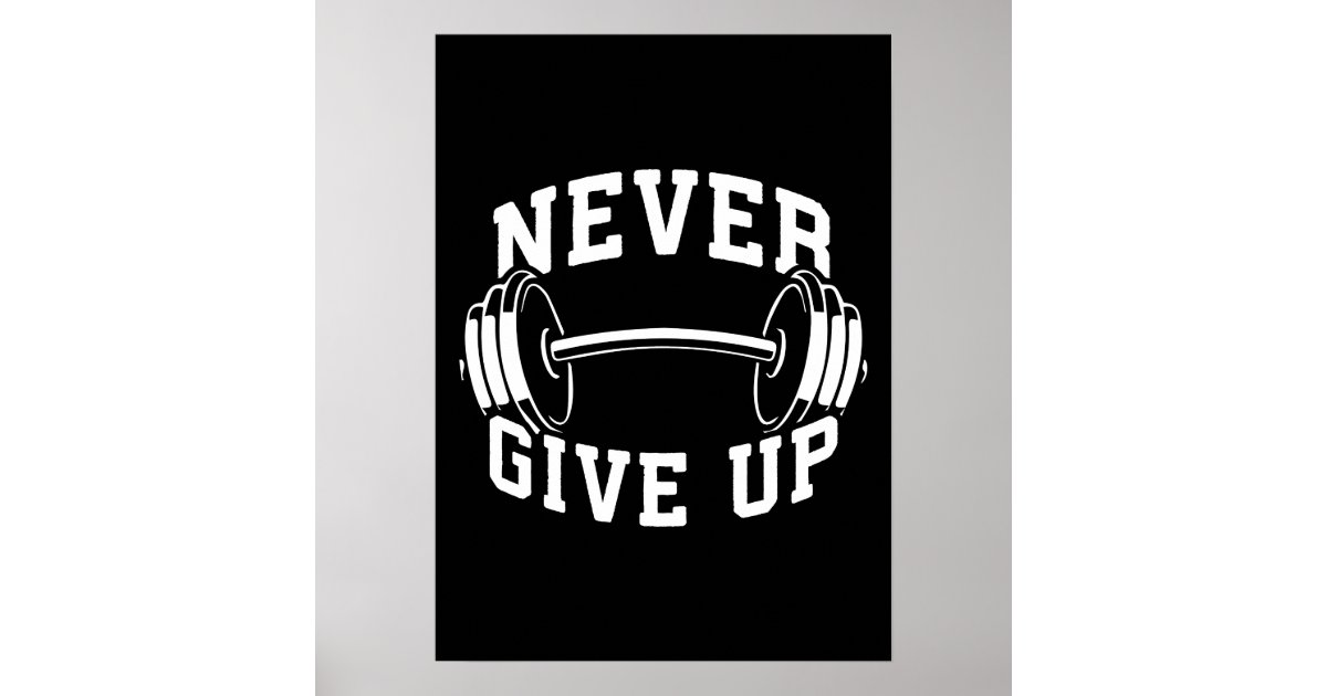Never Give Up - Dumbbell - Workout Gym Motivation Poster | Zazzle