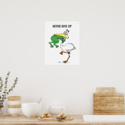 Never Give Up Frog Choking Bird Poster | Zazzle