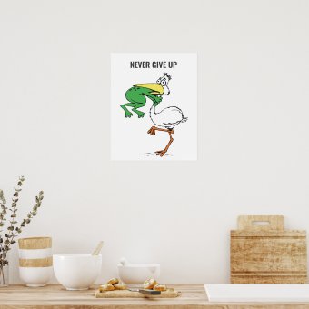 Never Give Up Frog Choking Bird Poster | Zazzle