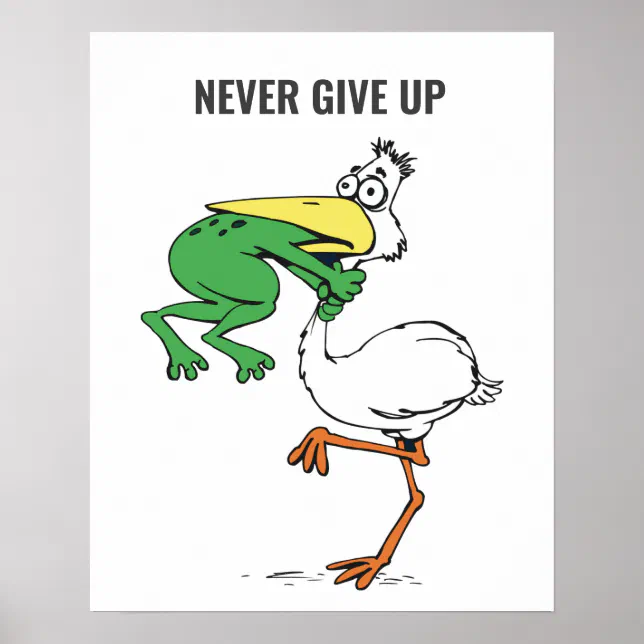 Never Give Up Frog Choking Bird Poster | Zazzle