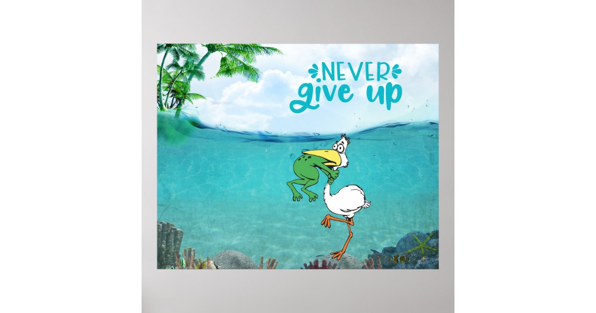 Never Give Up Frog Choking Bird Poster | Zazzle