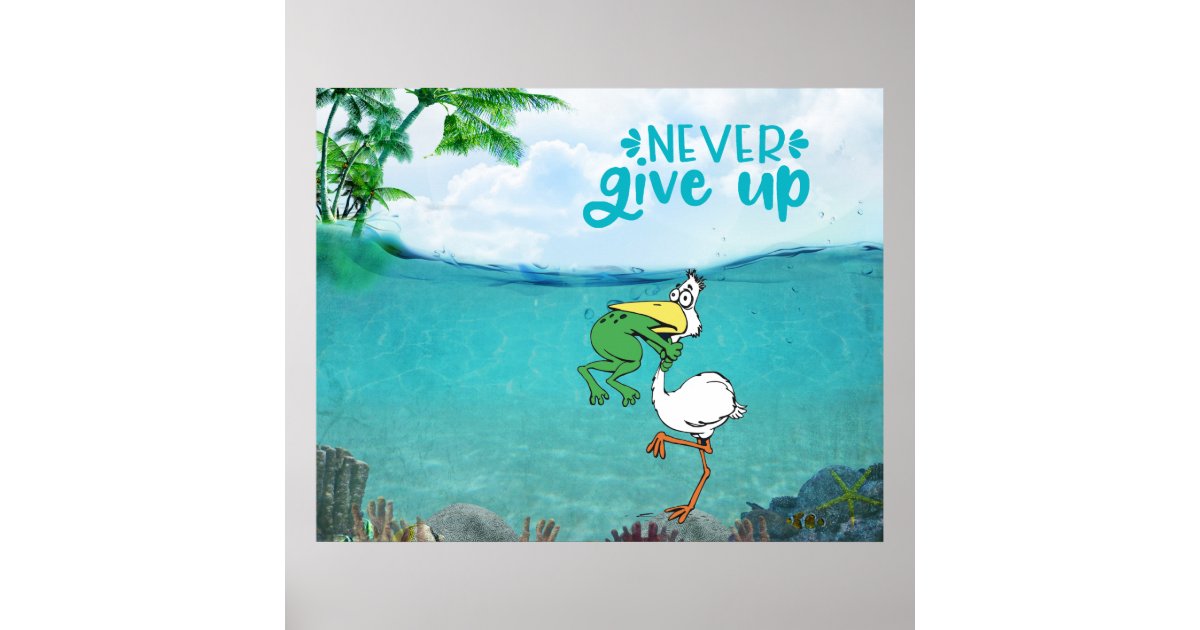 Never Give Up Frog Choking Bird Poster | Zazzle