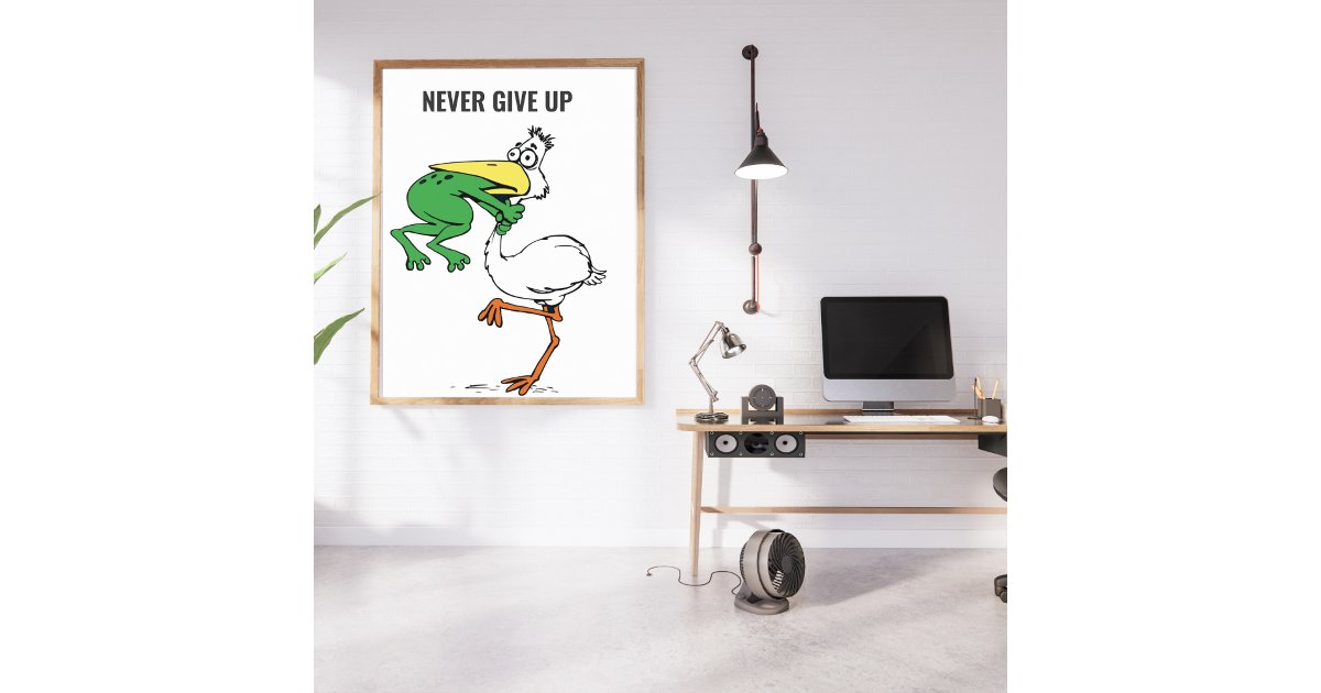 Never Give Up Frog Choking Bird Poster | Zazzle