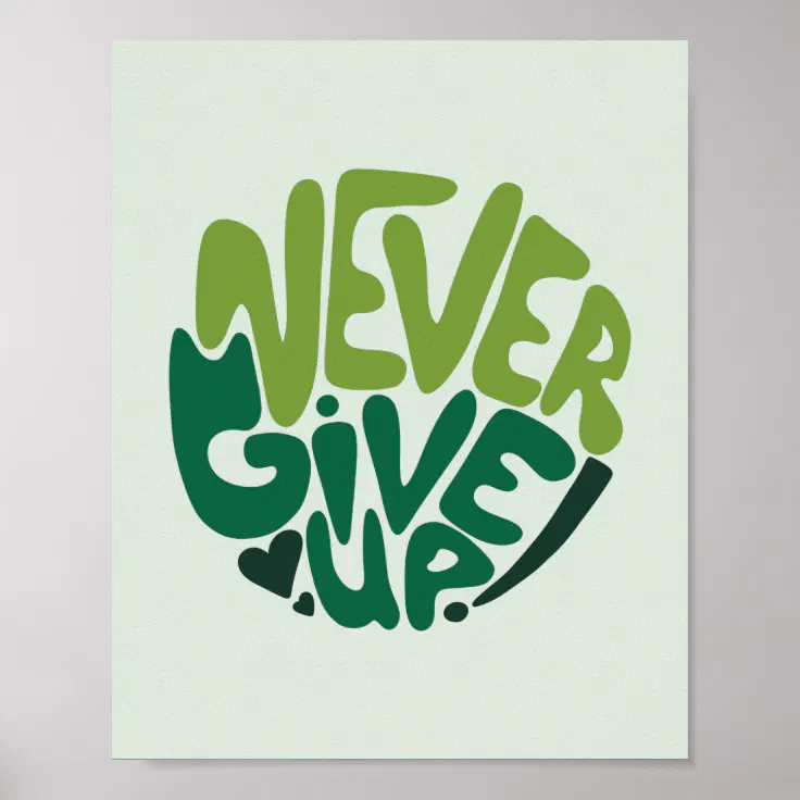 Never Give Up - Green Positive Hand Lettering Poster | Zazzle