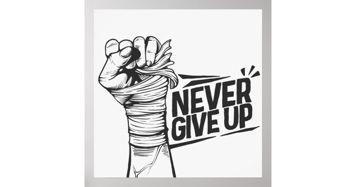 Never Give Up Motivational Poster | Zazzle