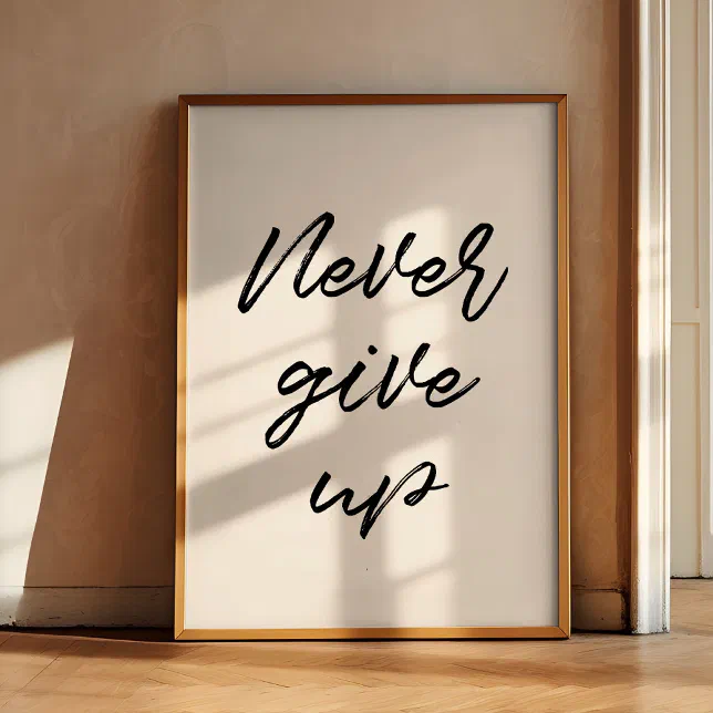 never give up poster | Zazzle