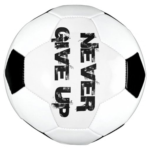 Never Give Up Soccer Ball | Zazzle